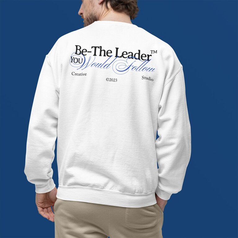 Be The Leader You Would Follow Unisex Sweatshirt | The CEO Creative